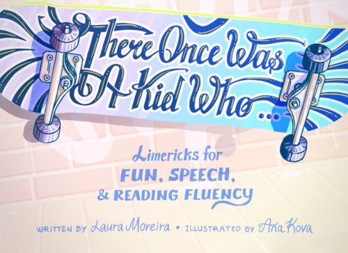 There Once Was A Kid Who...: Limericks for Fun, Speech, and Reading ...