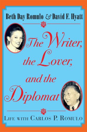 The Writer, the Lover and the Diplomat: Life with Carlos P. Romulo ...