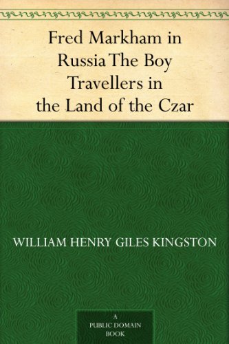 Fred Markham in Russia The Boy Travellers in the Land of the Czar ...