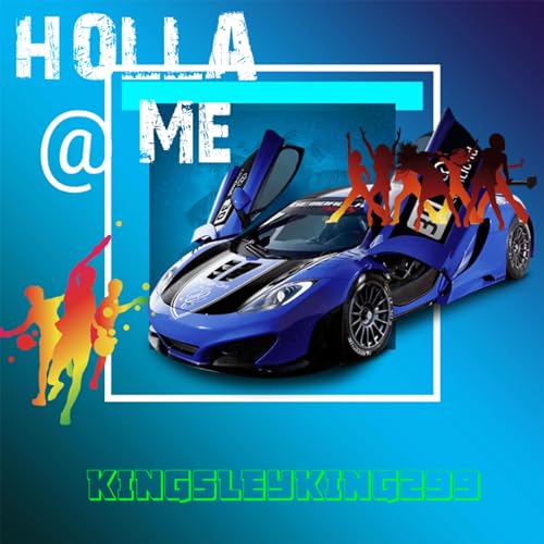 Play HOLLA @ Me by kingsleyKing299 on Amazon Music