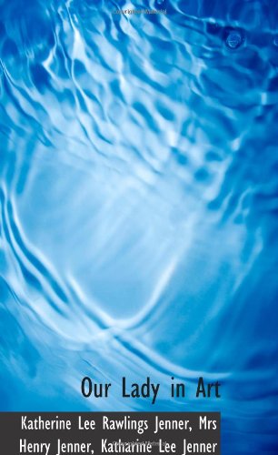 Amazon.com: Our Lady in Art: 9781103326853: Jenner, Katherine Lee ...