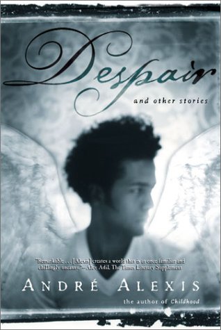 Despair: And Other Stories: Alexis, Andre: Amazon.com: Books