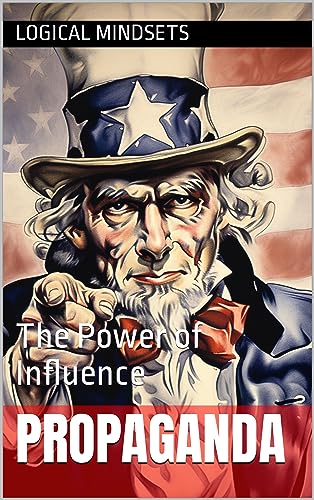 Propaganda: The Power of Influence eBook : Mindsets, Logical: Amazon.ca ...
