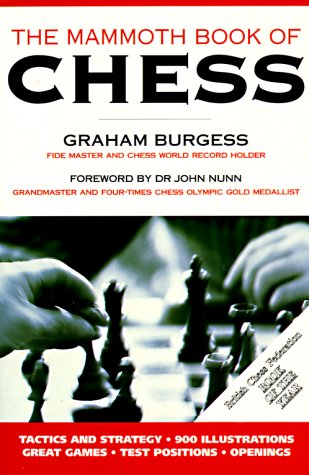 The Mammoth Book of Chess (Mammoth Books): Burgess, Graham, Nunn, Dr ...
