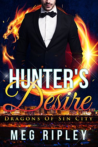 Hunter's Desire (Dragons Of Sin City) - Kindle edition by Ripley, Meg ...