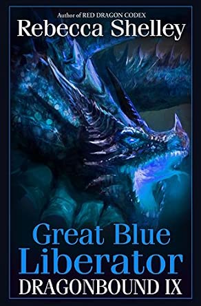 Dragonbound IX: Great Blue Liberator: Shelley, Rebecca: 9780692500521 ...