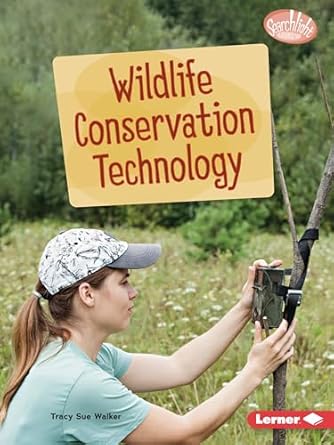 Wildlife Conservation Technology (Searchlight Books ™ ― Saving Animals ...