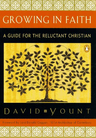 Growing in Faith: A Guide for the Reluctant Christian: Yount, David ...