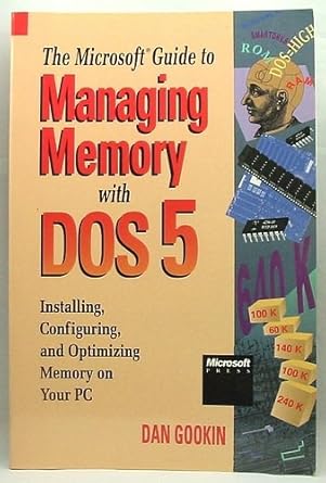 The Microsoft Guide to Managing Memory With Ms-DOS 6: Gookin, Dan ...