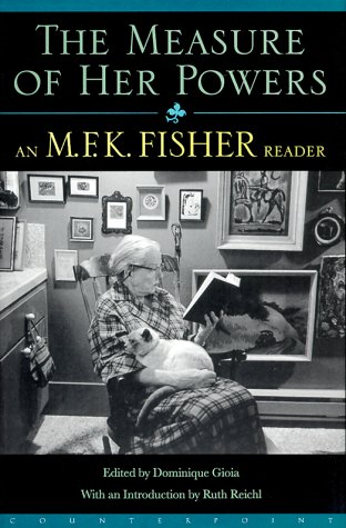 Measure of Her Powers: An M. F. K. Fisher Reader: Fisher, M. F. K ...
