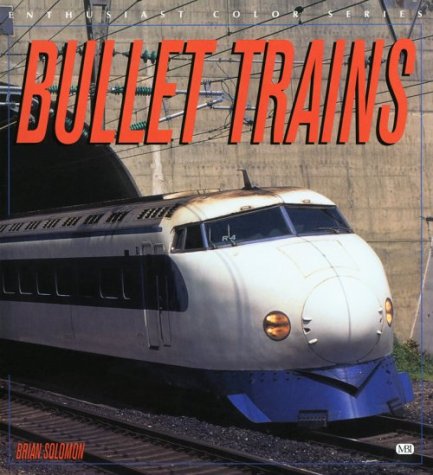 Bullet Trains (Enthusiast Color Series): Solomon, Brian: 9780760307687 ...