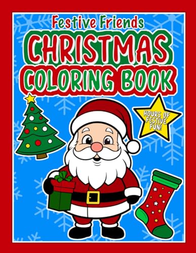 Festive Friends Christmas Coloring Book: Fun Christmas & Holiday ...