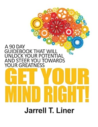 Get Your Mind Right!: Liner, Jarrell T: 9781491277942: Amazon.com: Books