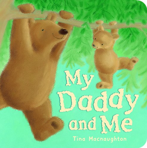 My Daddy and Me: Amazon.co.uk: MacNaughton, Tina: 9781845066192: Books