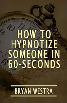 How to Hypnotize Someone in 60-Seconds book by Bryan Westra