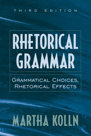 Rhetorical Grammar: Grammatical Choices, Rhetorical Effects (3rd ...