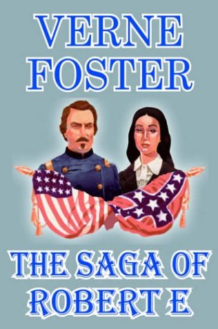 The Saga of Robert E: Foster, Verne: 9781420833256: Amazon.com: Books