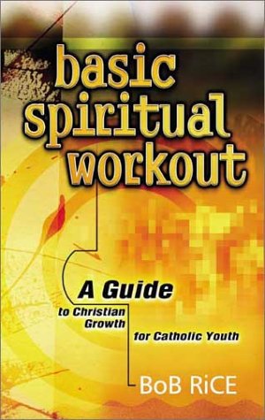 Basic Spiritual Workout: A Guide to Christian Growth for Catholic Youth ...