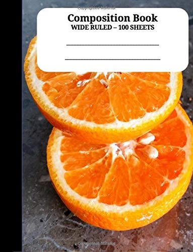 Composition Book Wide Ruled 100 Sheets: Vibrant Orange Slices Notebook ...