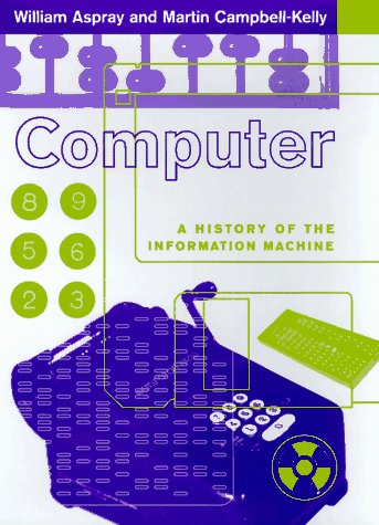 Amazon.com: Computer: A History Of The Information Machine (Sloan ...