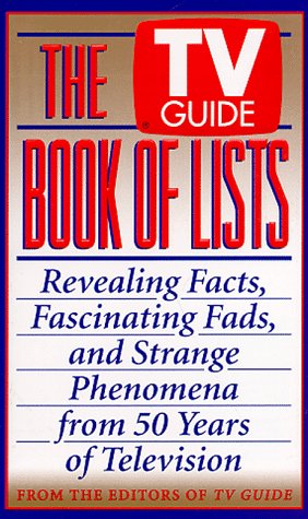 The TV Guide Book of Lists: Revealing Facts, Fascinating Fads, and ...