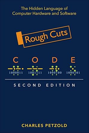 Code: The Hidden Language of Computer Hardware and Software (Rough Cuts ...