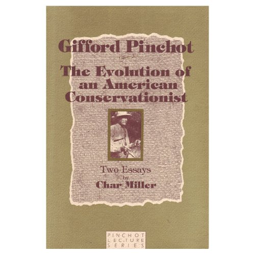 Gifford Pinchot: The evolution of an American conservationist : two ...