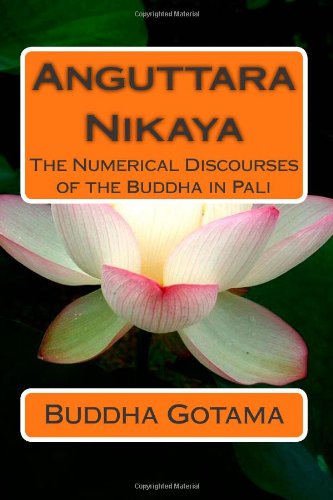 Anguttara Nikaya: The Numerical Discourses of the Buddha in Pali ...