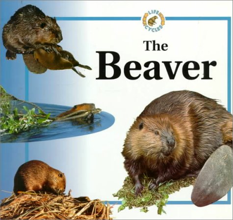 The Beaver (Life Cycles Series): Crewe, Sabrina, Pepworth, Andrew ...