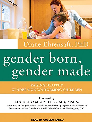 Gender Born, Gender Made: Raising Healthy Gender-nonconforming Children ...