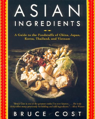 Asian Ingredients: A Guide to the Foodstuffs of China, Japan, Korea ...