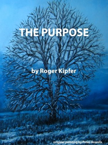 The Purpose - Kindle edition by Kipfer, Roger. Literature & Fiction ...
