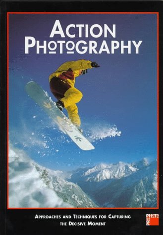 Action Photography: Approaches and Techniques for Recording the ...