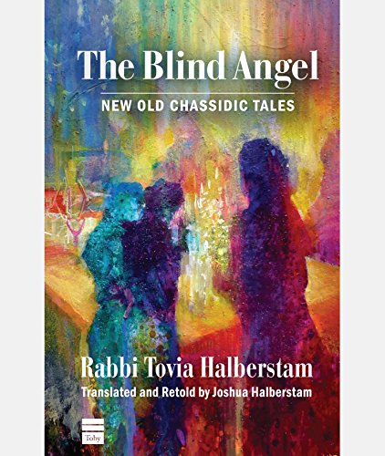 The Blind Angel: New Old Chassidic Tales - Kindle edition by Halberstam ...