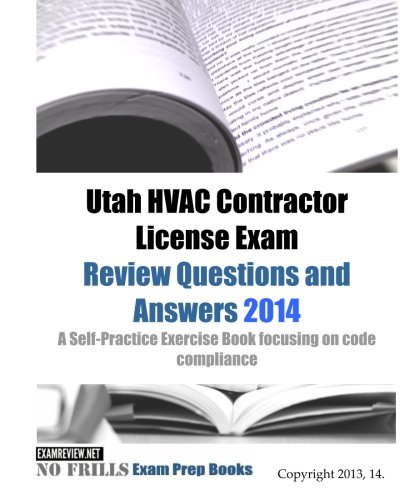 Utah HVAC Contractor License Exam Review Questions and Answers 2014: A ...