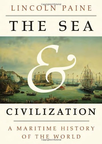 The Sea and Civilization: A Maritime History of the World: unknown ...