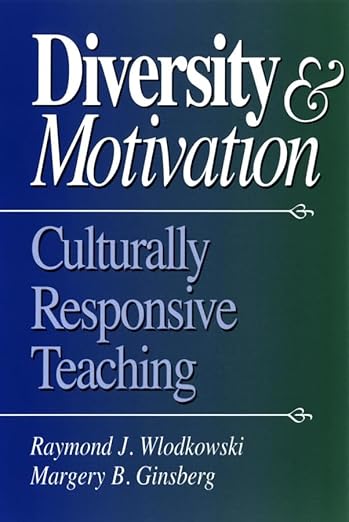 Diversity and Motivation: Culturally Responsive Teaching: Wlodkowski ...