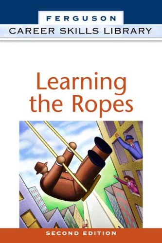 Learning the Ropes (Career Skills Library): Facts on File, J. G ...