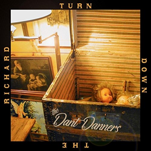 Play Turn Down the Richard - EP by The Dant Danners on Amazon Music