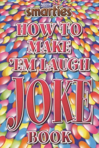 Smarties How to Make 'em Laugh Joke Book (Smarties Joke Book ...