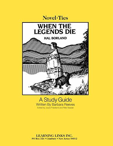 When the Legends Die: Novel-Ties Study Guide: Hal Borland ...