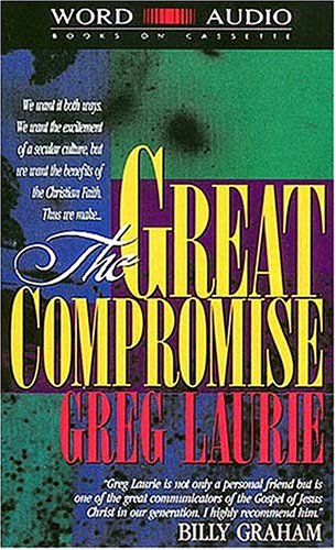 The Great Compromise: Laurie, Greg: 9780849961663: Amazon.com: Books