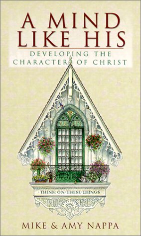 A Mind Like His: Developing the Character of Christ (Inspirational ...