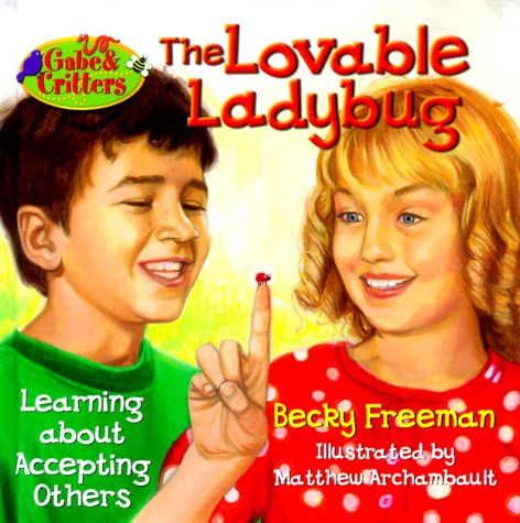 The Lovable Ladybug (Gabe and Critters): Johnson, Becky Freeman ...