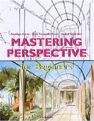 Mastering Perspective for Beginners (Fine Arts for Beginners): Arcas, Santiago, Arcas, Jose ...