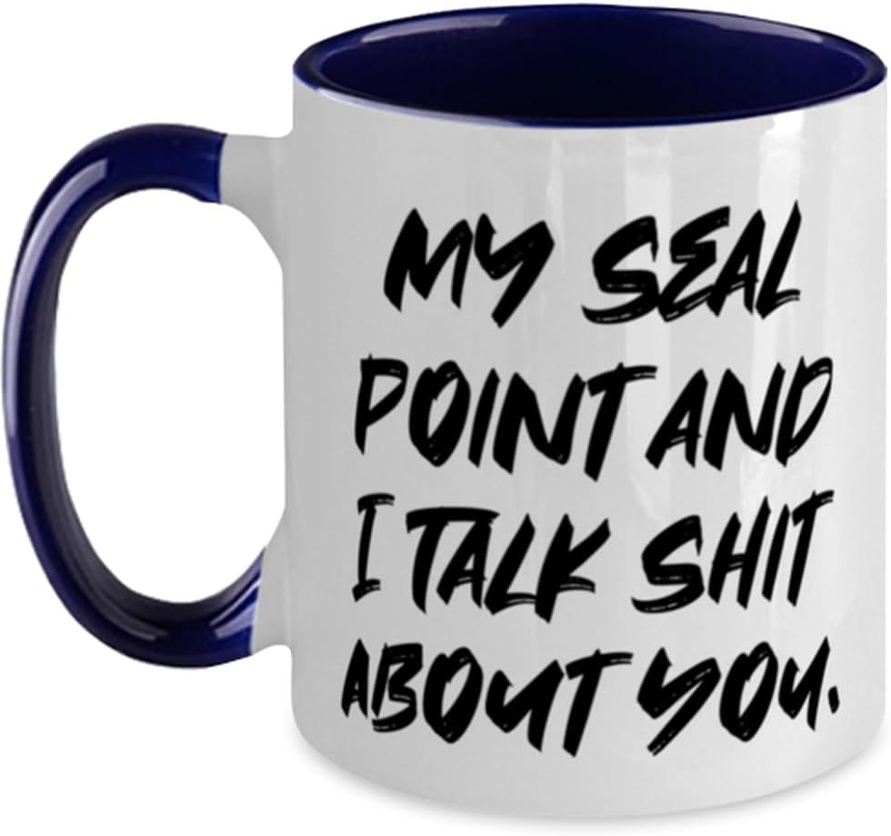 Amazon.com: My Seal Point and I Talk Shit About You. Two Tone 11oz Mug ...