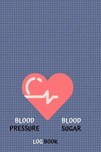 Blood Pressure Blood Sugar Log Book: Manage Glucose and Health Levels ...