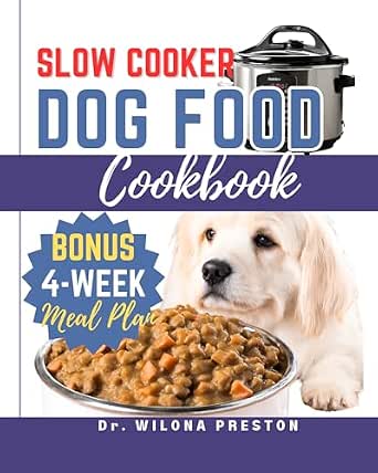 Slow Cooker Dog Food Cookbook: Easy Homemade Healthy, Vet-Approved Dog ...