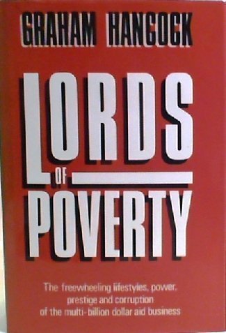 Lords of Poverty: Free-wheeling Lifestyles, Power, Prestige and ...