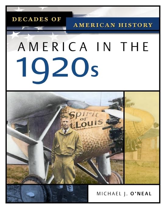 America In The 1920s (DECADES OF AMERICAN HISTORY): O'Neal, Michael J ...